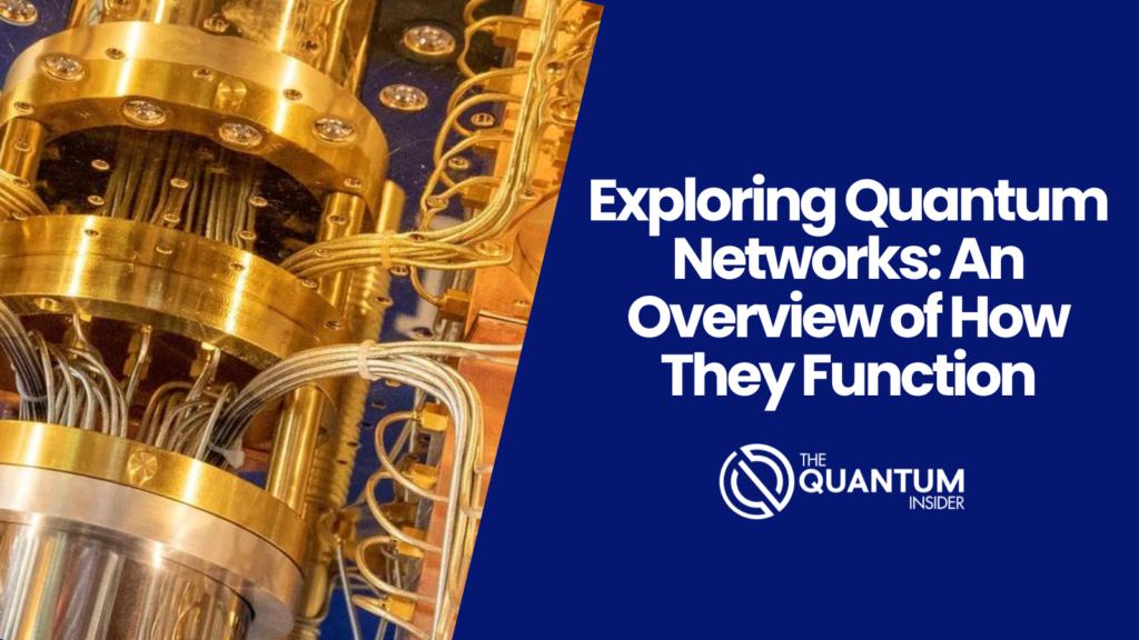 Exploring Quantum Networks: An Overview of Their Function