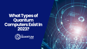 What Types of Quantum Computers Exist In 2025?