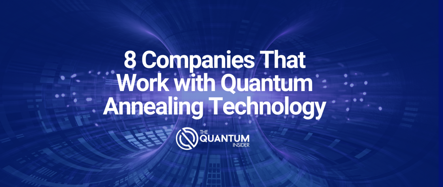 8 Companies That Work with Quantum Annealing Technology: A Powerful ...