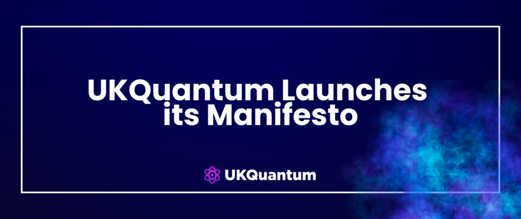 UKQuantum Launches its Manifesto for the UK Quantum Technology Sector
